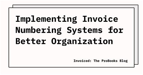 Implementing Invoice Numbering Systems For Better Organization Invoiced The Probooks Blog