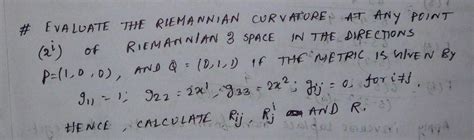 Solved EVALUATE THE RIEMANNIAN CURVATURES AT ANY POINT Chegg