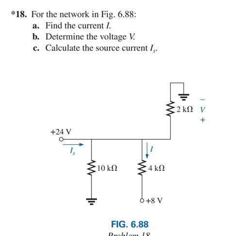 18 For The Network In Fig 688 A Find The Current I B Determine The Voltage V C Calculate The