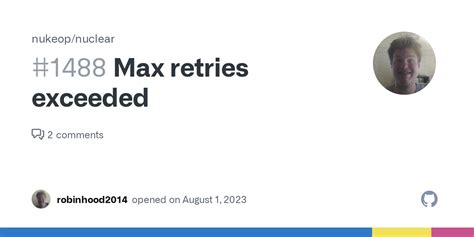 Max Retries Exceeded · Issue 1488 · Nukeopnuclear · Github