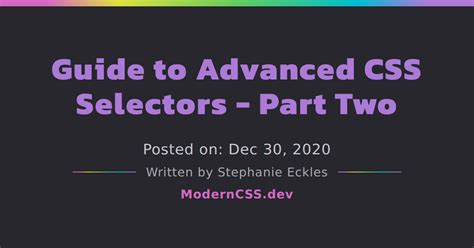 Guide To Advanced Css Selectors Part Two Modern Css Solutions