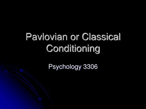 Ppt Pavlovian Or Classical Conditioning Powerpoint Presentation Free