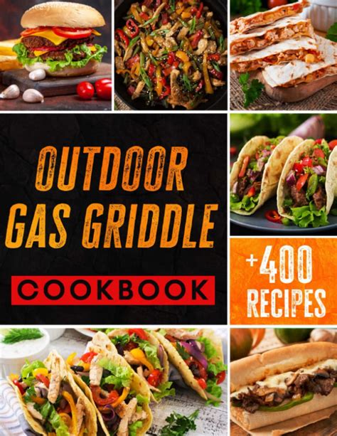 Outdoor Gas Griddle Cookbook 400 Easy To Make Recipes For Your Outdoor Gas Griddle With Pro