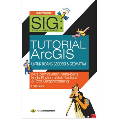 Jual BUKU SISTEM INFORMASI GEOGRAFIS TUTORIAL ArcGIS EDDY PRAHASTA Shopee Indonesia