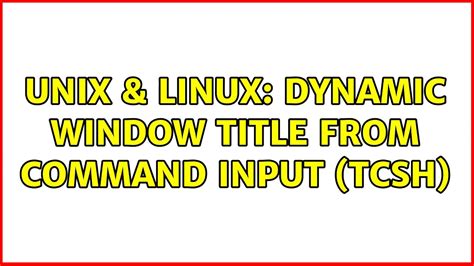 Unix And Linux Dynamic Window Title From Command Input Tcsh Youtube