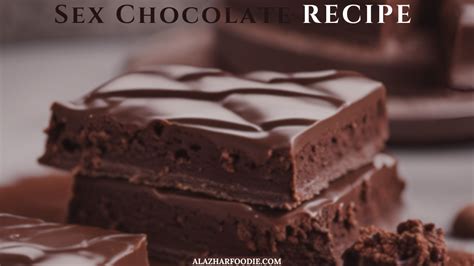 Sex Chocolate Recipe Al Azhar Foodie