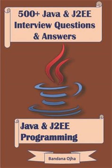 500 Java And J2ee Interview Questions And Answers Java And J2ee Programming Paperback