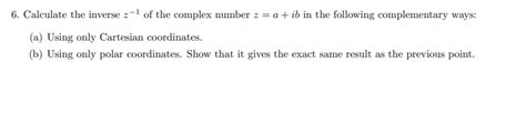 Solved Calculate The Inverse Z Of The Complex Number Z Chegg Com