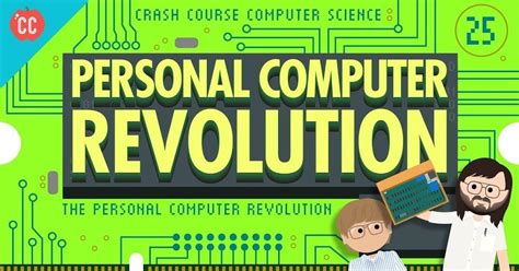 Crash Course Computer Science The Personal Computer Revolution Crash Course Computer Science