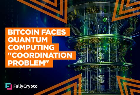 Bitcoin Faces Huge Coordination Problem Over Quantum Computing