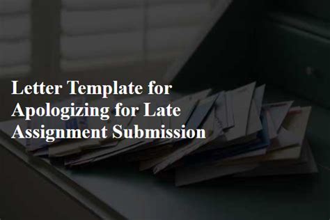 Letter Template For Apologizing For Late Assignment Submission Free Samples In Pdf Letterin
