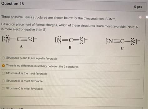 Solved Question 18 5 Pts Three Possible Lewis Structures Are