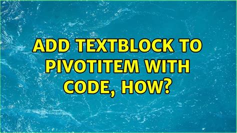 Add Textblock To Pivotitem With Code How Youtube