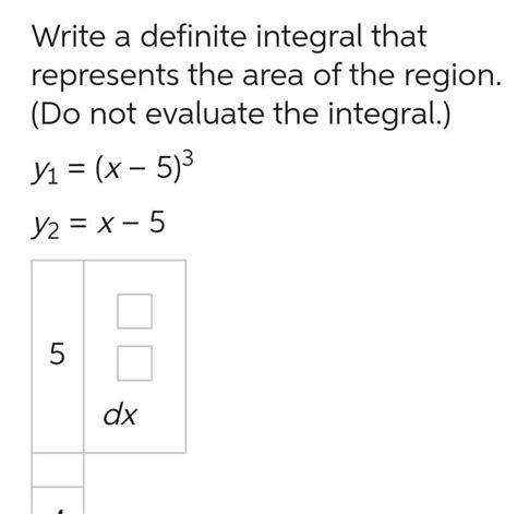 [answered] Write A Definite Integral That Represents The Area Of The