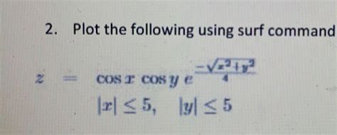 Solved 2 Plot The Following Using Surf Command 2 V Cont
