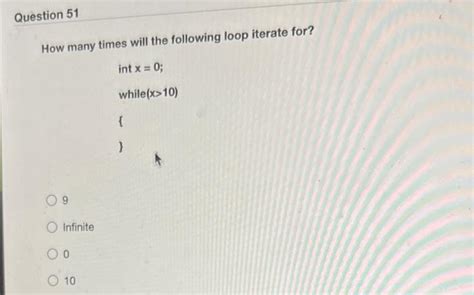 Solved How Many Times Will The Following Loop Iterate For Chegg