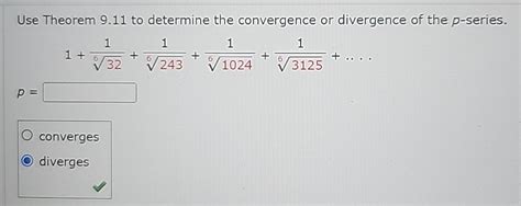 solved use theorem 9 11 ﻿to determine the convergence or