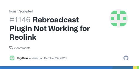Rebroadcast Plugin Not Working For Reolink · Issue 1146 · Koush