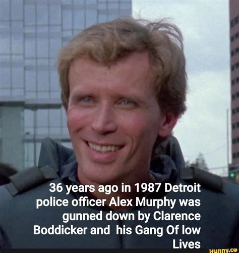 36 Years Ago In 1987 Detroit Police Officer Alex Murphy Was Gunned Down