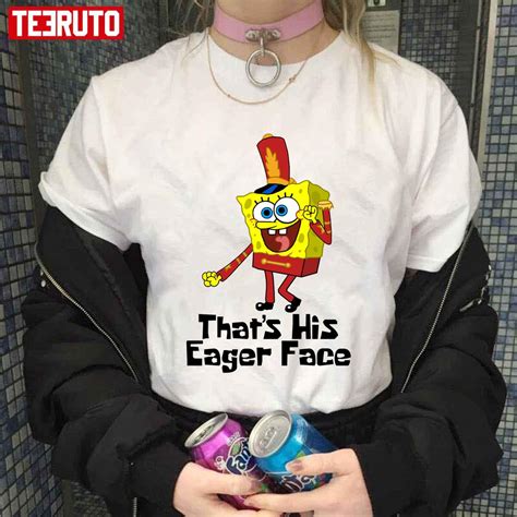 Thats His Eager Face Funny Graphic Spongebob Unisex Sweatshirt Teeruto