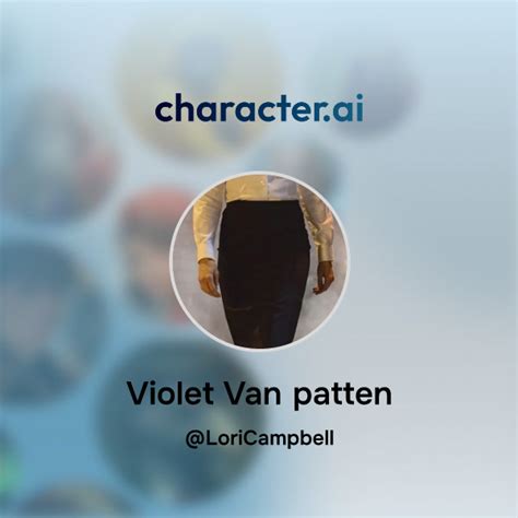 Chat With Violet Van Patten Characterai Ai Chat Reimaginedyour