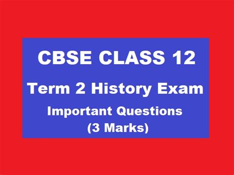 CBSE Class History Term Important Marks Questions Practice For CBSE Th History Board