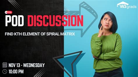 Pod Discussion Find Kth Element Of Spiral Matrix W3grads X Gla