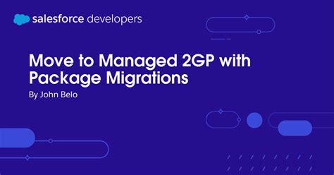 move to managed 2gp with package migrations salesforce developers blog