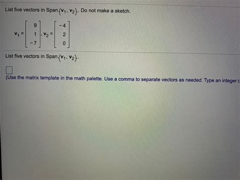 Solved List Five Vectors In Span V1 V2 Do Not Make A Chegg Com