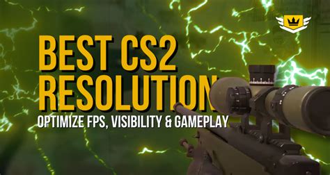 Best Cs2 Resolution Optimize Fps Visibility And Gameplay