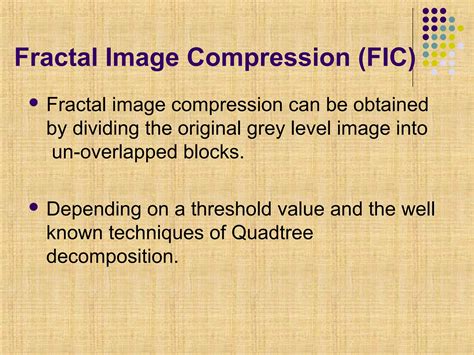 Fractal Image Compression Using Quadtree Decomposition Ppt