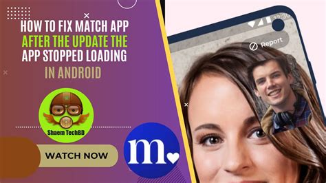 how to fix match app after the update the app stopped loading in
