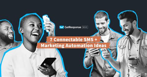 7 Connectable Sms Marketing Automation Ideas Guide From Getresponse