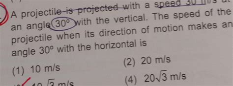 [answered] A Projectile Is Projected With A Speed An Angle 30 With The Kunduz