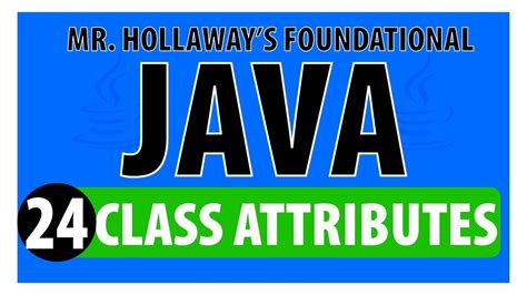24 Classes Instances And Attributes In Java Mr Hollaways Foundational Java Skills Youtube