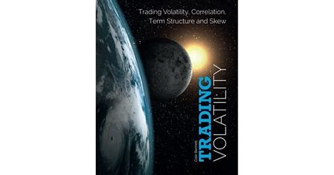 Trading Volatility Trading Volatility Correlation Term Structure And Skew By Colin Bennett