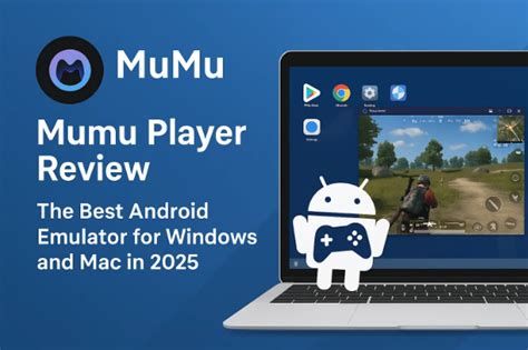 🎮 Mumu Player Review The Best Android Emulator For Windows And Mac In 2025 Digital Tech
