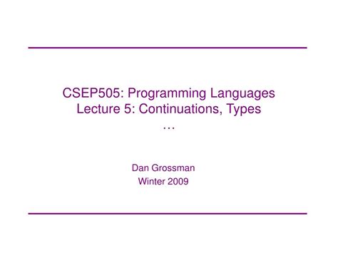 Ppt Csep505 Programming Languages Lecture 5 Continuations Types Powerpoint Presentation