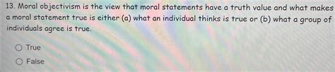 Solved Moral Objectivism Is The View That Moral Statements Solved Moral Objectivism Is The View That Moral Statements