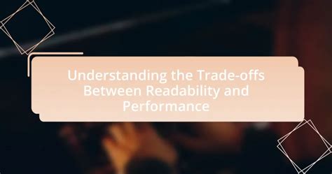 Understanding The Trade Offs Between Readability And Performance Flumpcakes Co Uk