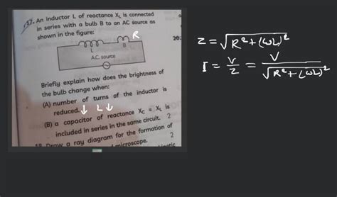 An Inductor L Of Reactance X {l} Is Connected In Series With A Bulb B To