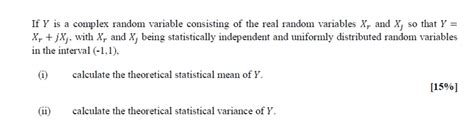 Solved If Y Is A Complex Random Variable Consisting Of The