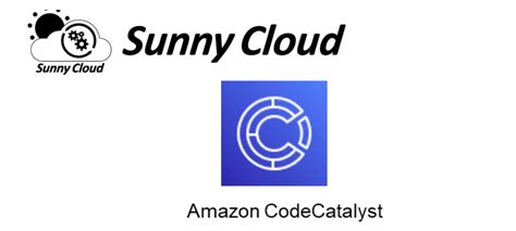 Amazon Codecatalystがgaになりました Sunnycloud