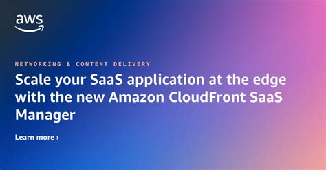 Scale Your Saas Application At The Edge With The New Amazon Cloudfront Saas Manager Networking
