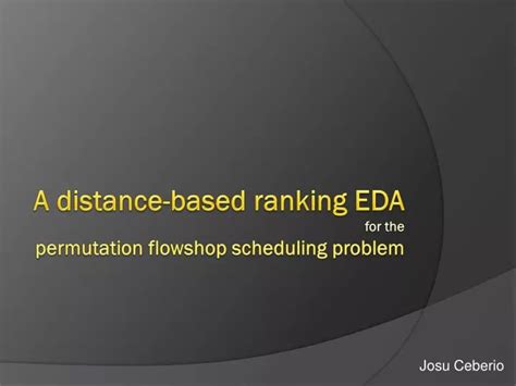 Ppt A Distance Based Ranking Eda For The Permutation Flowshop