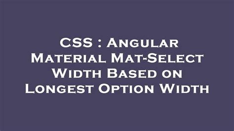 Css Angular Material Mat Select Width Based On Longest Option Width Youtube