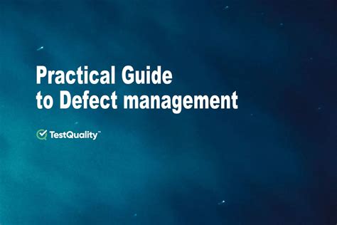 Practical Guide To Defect Management In Software Testing