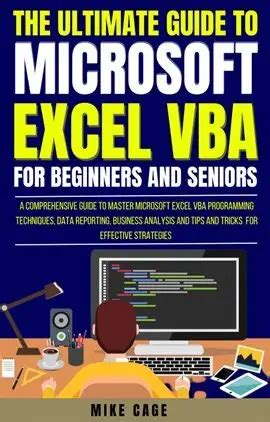 The Ultimate Guide To Microsoft Excel VBA For Beginners And Seniors Ebook By Mike Cage Hoopla