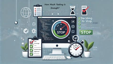 When To Stop Testing How Much Testing Is Enough Testrigor Ai Based