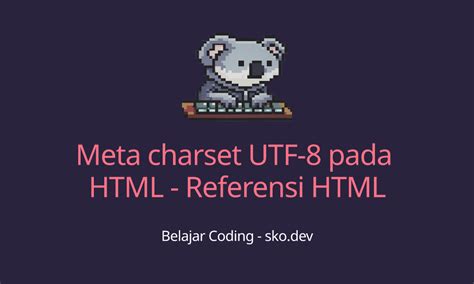 Meta Charset Utf 8 Pada Html Referensi Html